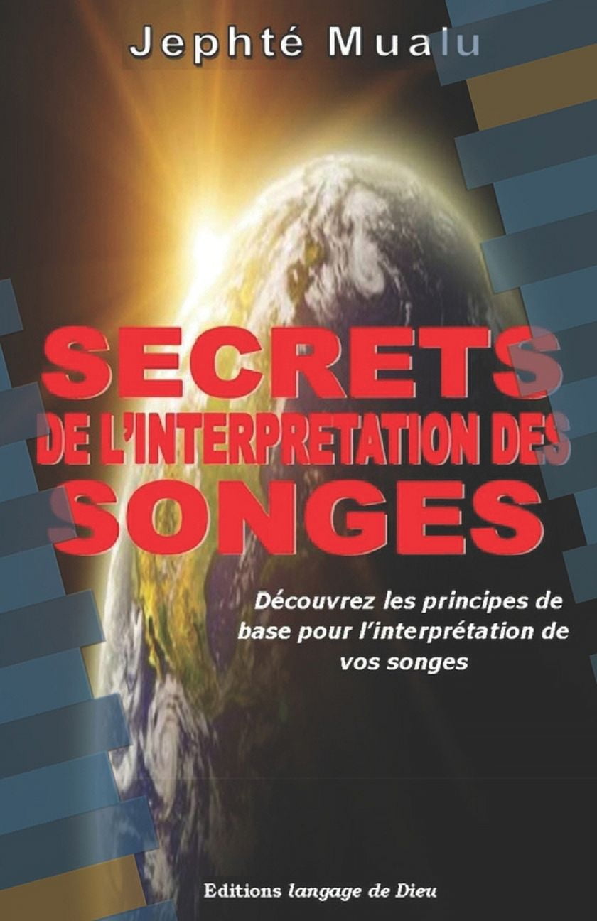 Secrets de l'Interpr?tation Des Songes: Les Principes de Base Pour l'Interpr?tation Des Songes ...