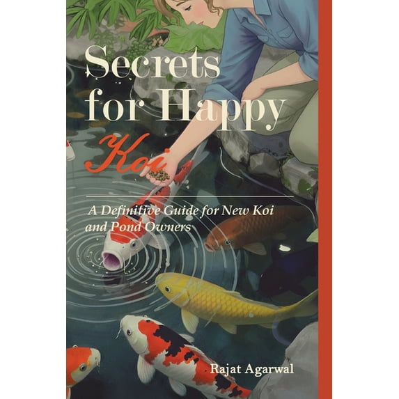 Secrets for Happy Koi: A Definitive Guide for New Koi and Pond Owners ...