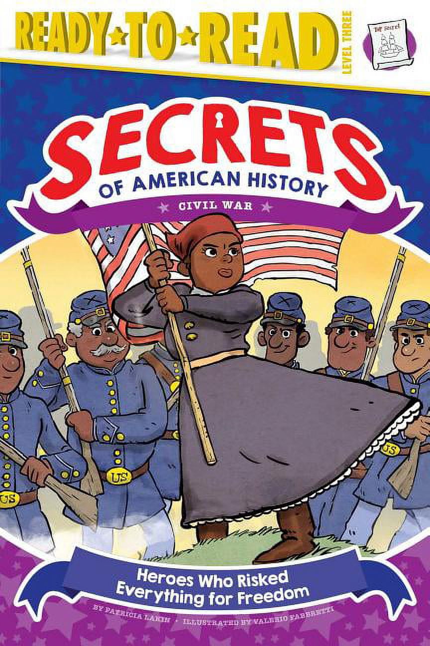 Secrets of American History Heroes Who Risked Everything for Freedom ...
