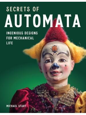 Secrets of Automata : Ingenious Designs for Mechanical Life - Walmart.com