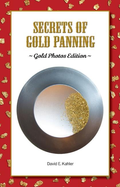 Secrets of Gold Panning: Gold Photos Edition (Paperback) - Walmart.com