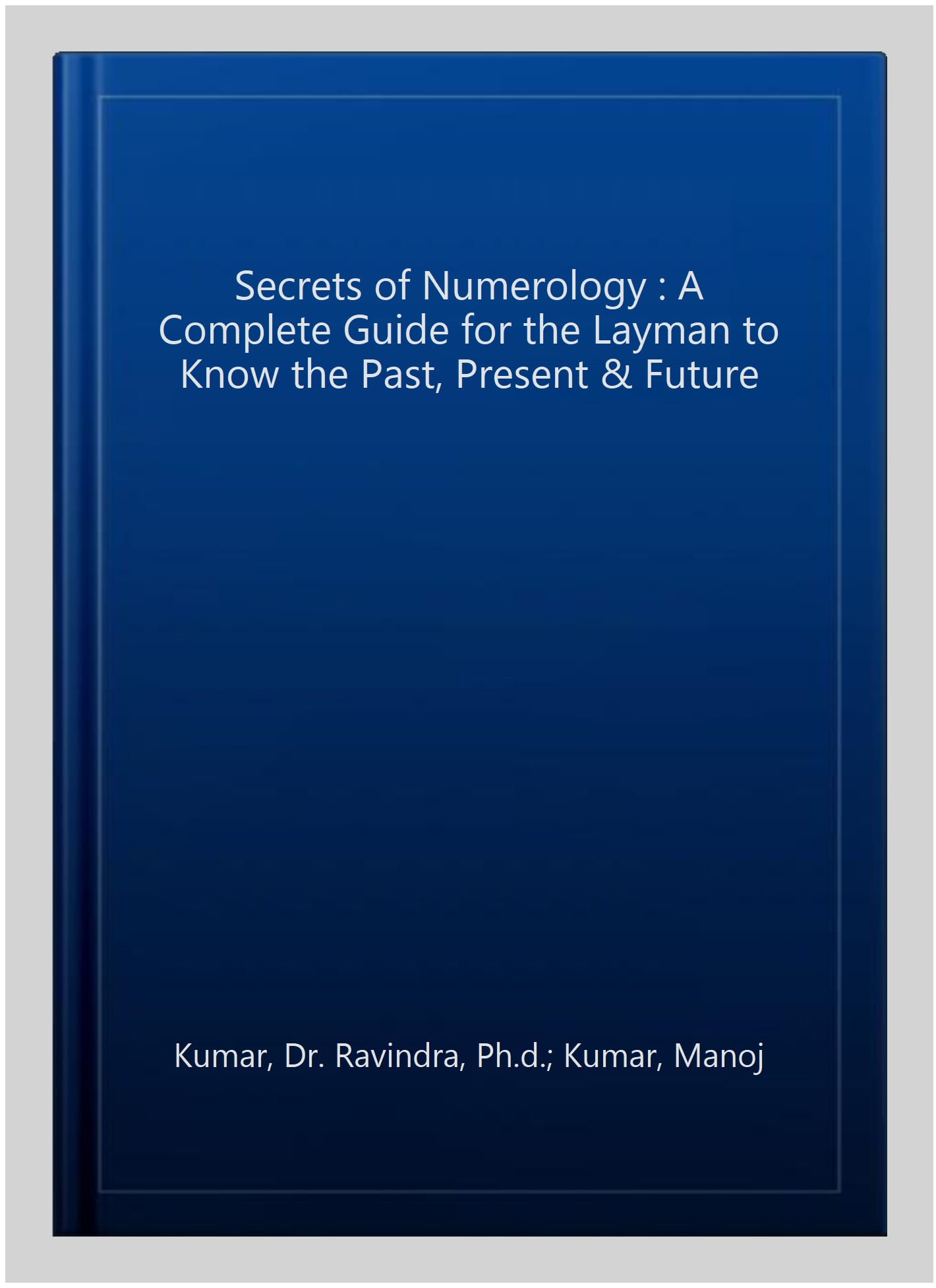 Secrets of Numerology : A Complete Guide for the Layman to Know the ...