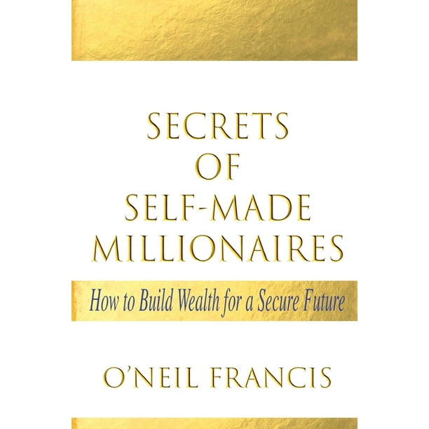 Secrets of Self-Made Millionaires : How to Build Wealth for a Secure Future (Paperback ...