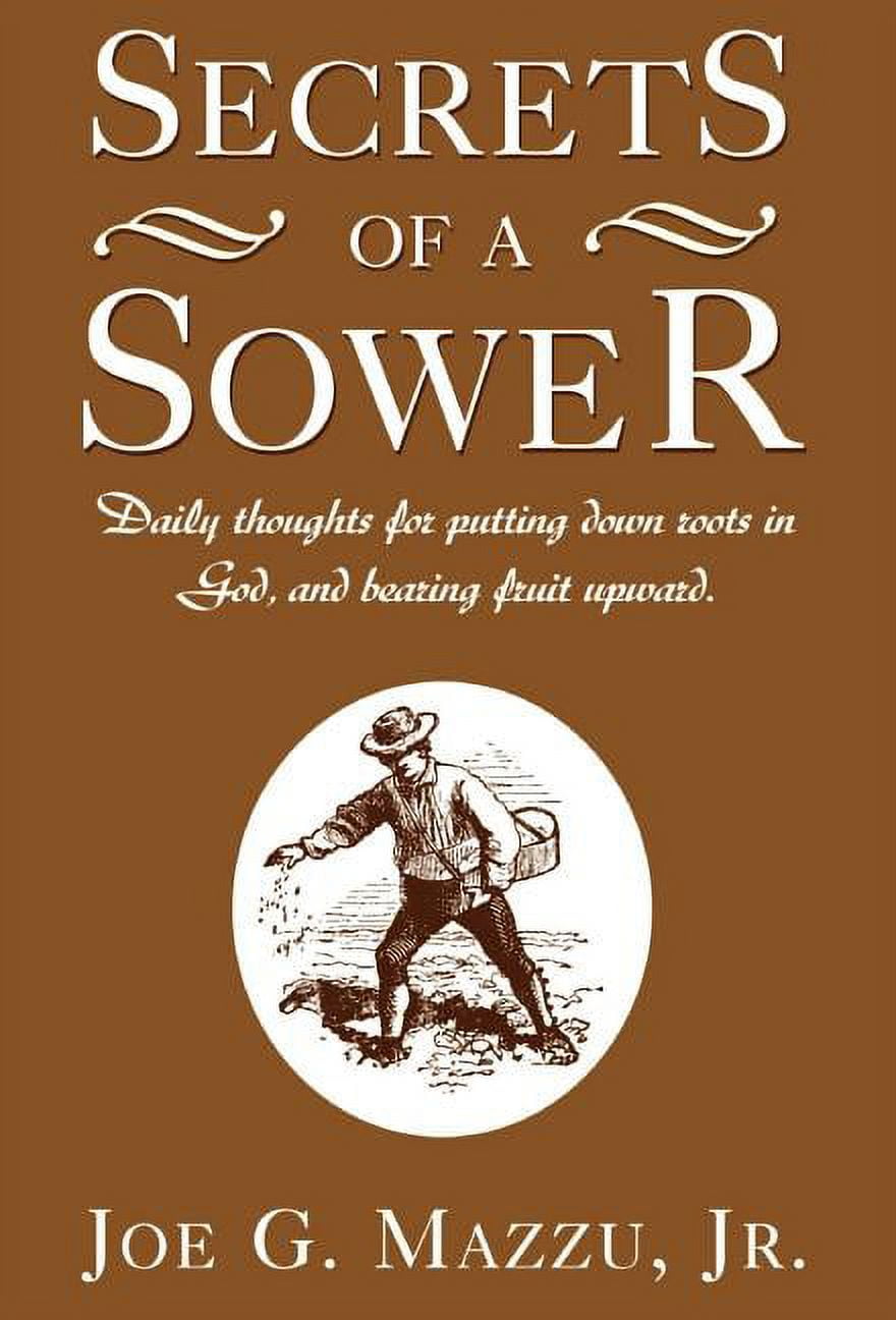 Secrets of a Sower : Daily Thoughts for Putting Down Roots in God, and ...