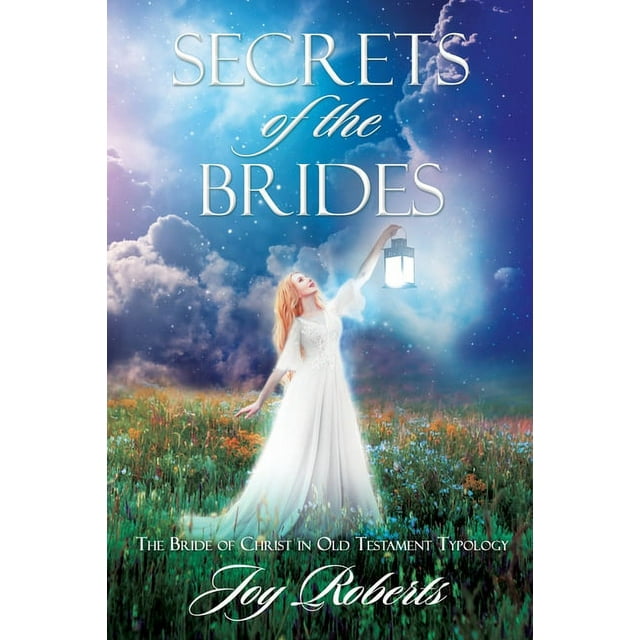 Secrets of the Brides: The Bride of Christ in Old Testament Typology ...