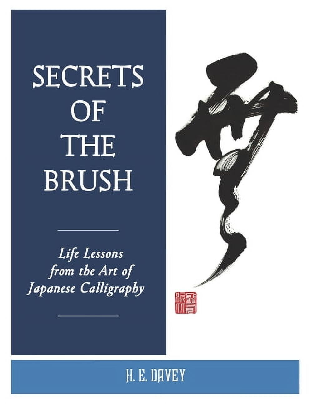 Secrets of the Brush: Life Lessons from the Art of Japanese Calligraphy ...