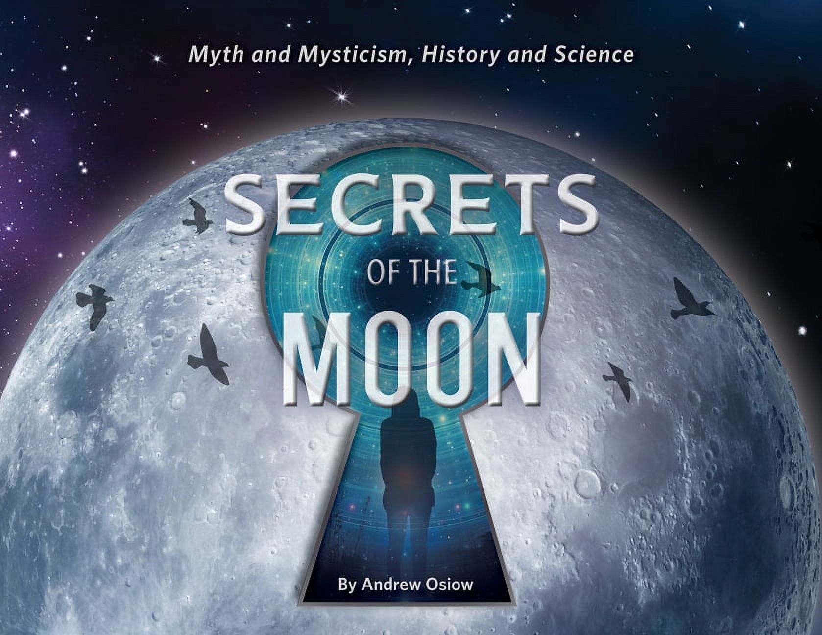 Secrets of the Moon: Myth and Mysticism, History and Science - Walmart.com