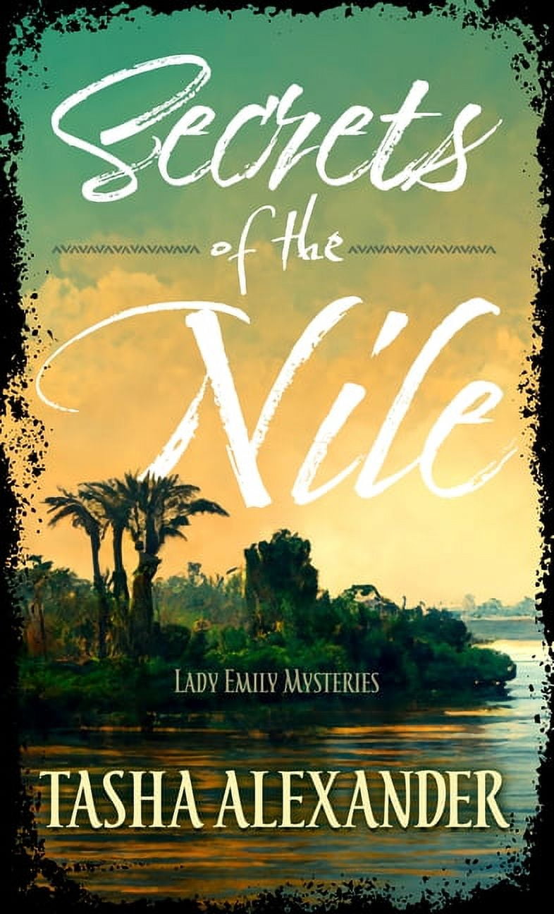 Lady Emily Mysteries Secrets of the Nile: A Lady Emily Mystery, Book 16 ...