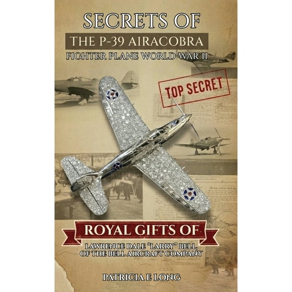 Secrets of the P-39 Aircobra Fighter Plane World War II: Royal Gifts of ...