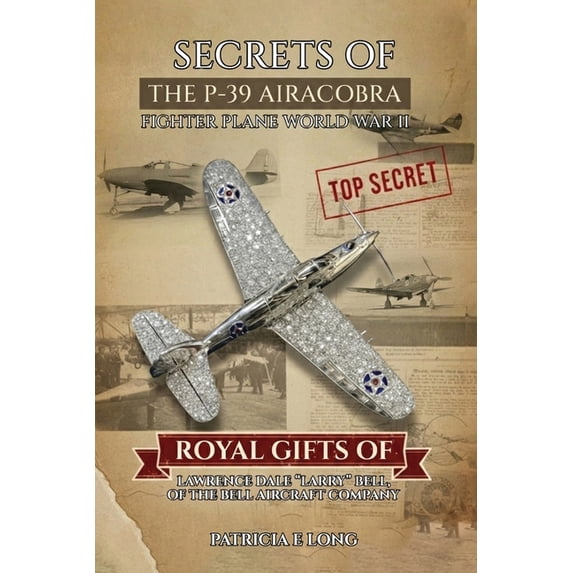 Secrets of the P-39 Aircobra Fighter Plane World War II: Royal Gifts of ...