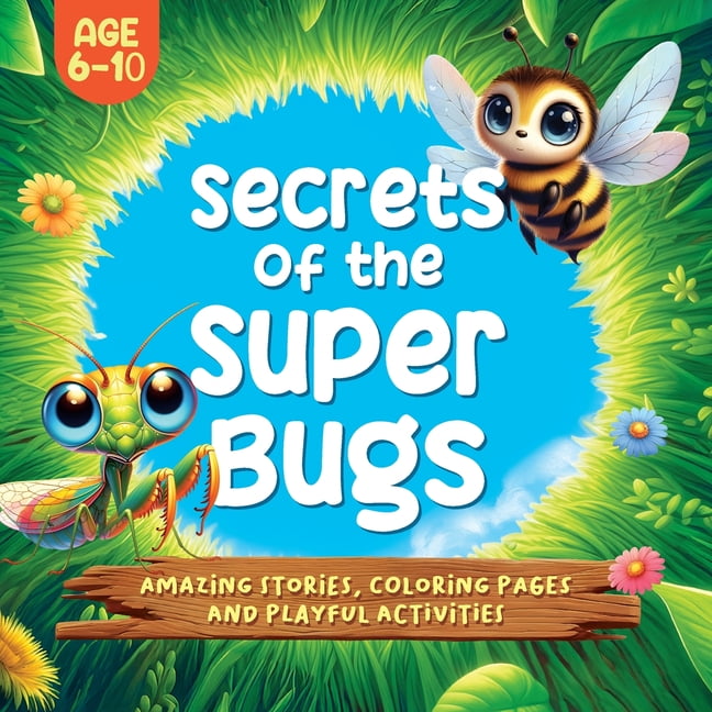 Secrets of the Super Bugs: Amazing stories, coloring pages and playful ...