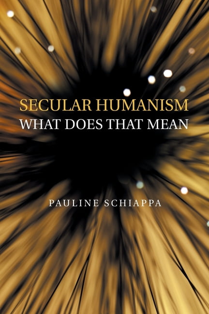 Secular Humanism What Does That Mean - Walmart.com