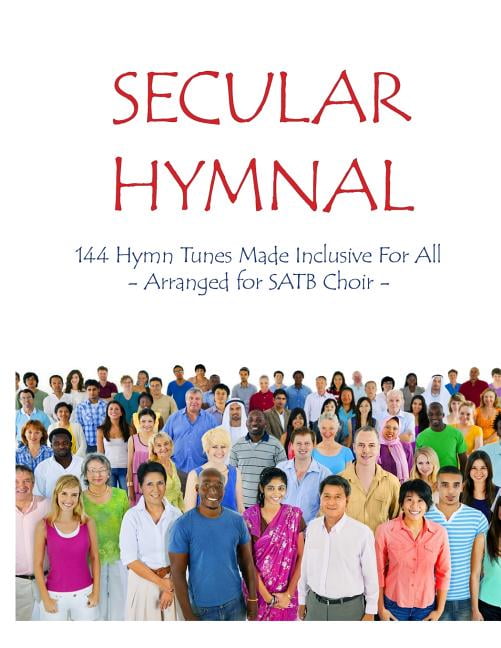 Secular Hymnal: 144 Hymn Tunes Made Inclusive For All (Paperback ...