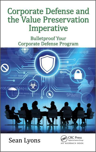 Security, Audit and Leadership: Corporate Defense and the Value ...