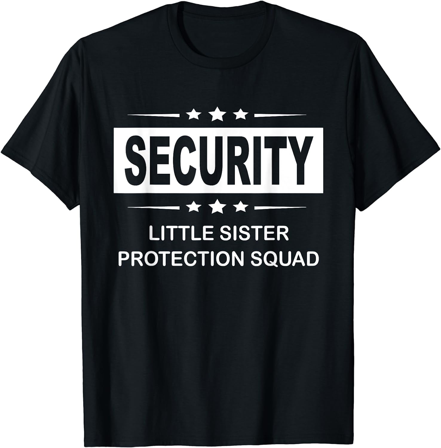 Security Little Sister Protection Squad Shirt Gift Idea T-Shirt Black ...
