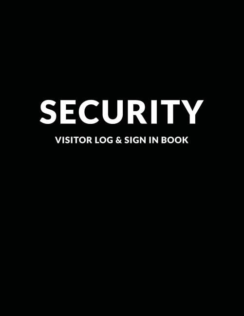 Security Visitor Log & Sign In Book: Logbook for Front Desk Security ...