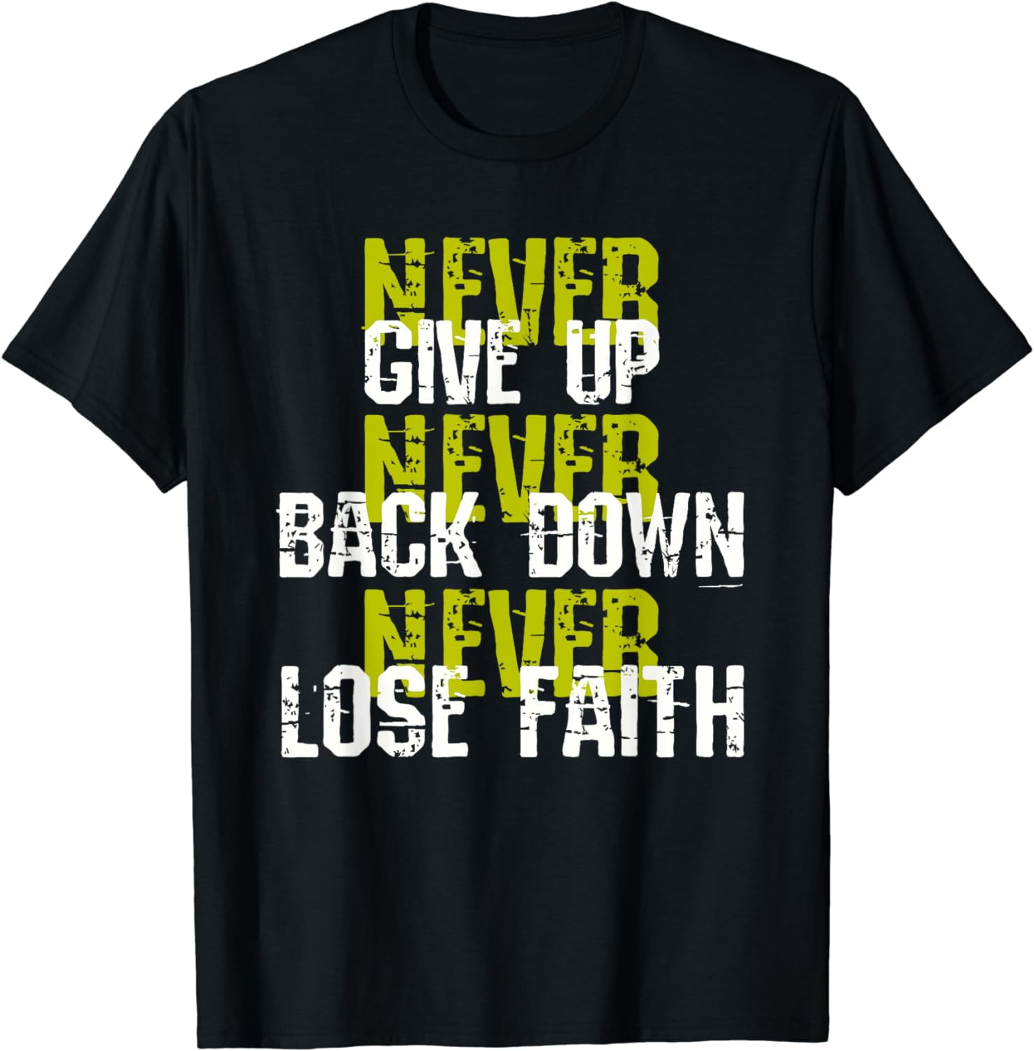 Sedulous Text Design - Never Give Up Back Down Lose Faith T-Shirt ...