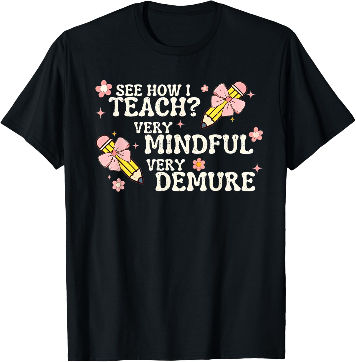 See How I Teach Very Mindful Very Demure Teacher T-Shirt - Walmart.com