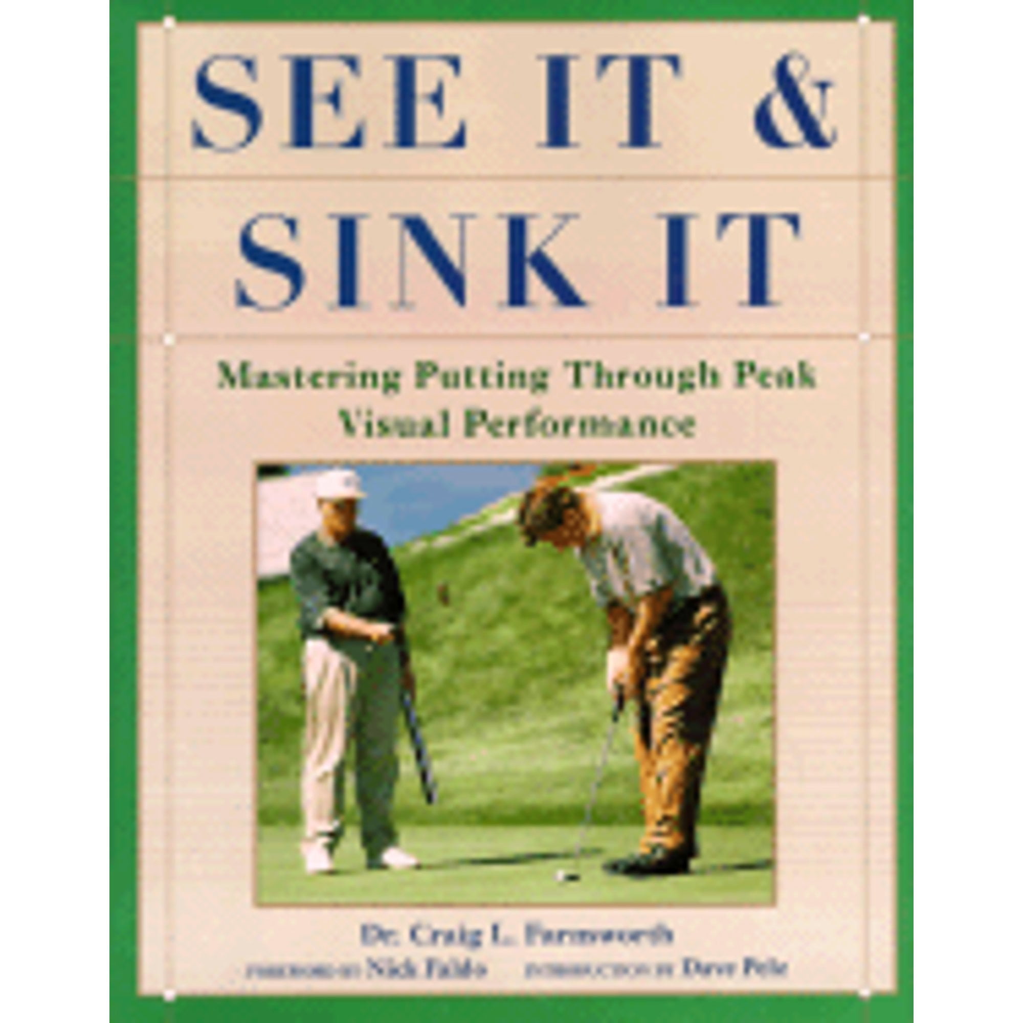 Pre-Owned See It and Sink It: Mastering Putting Through Peak Visual Peformance (Hardcover ...
