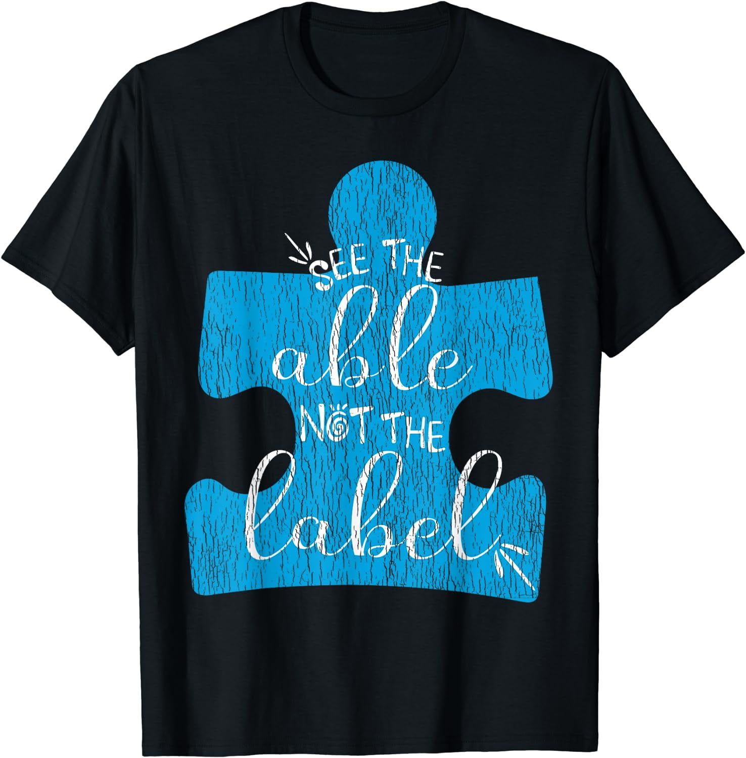 See The Able Not The Label Support Autistic Awareness T-Shirt - Walmart.com