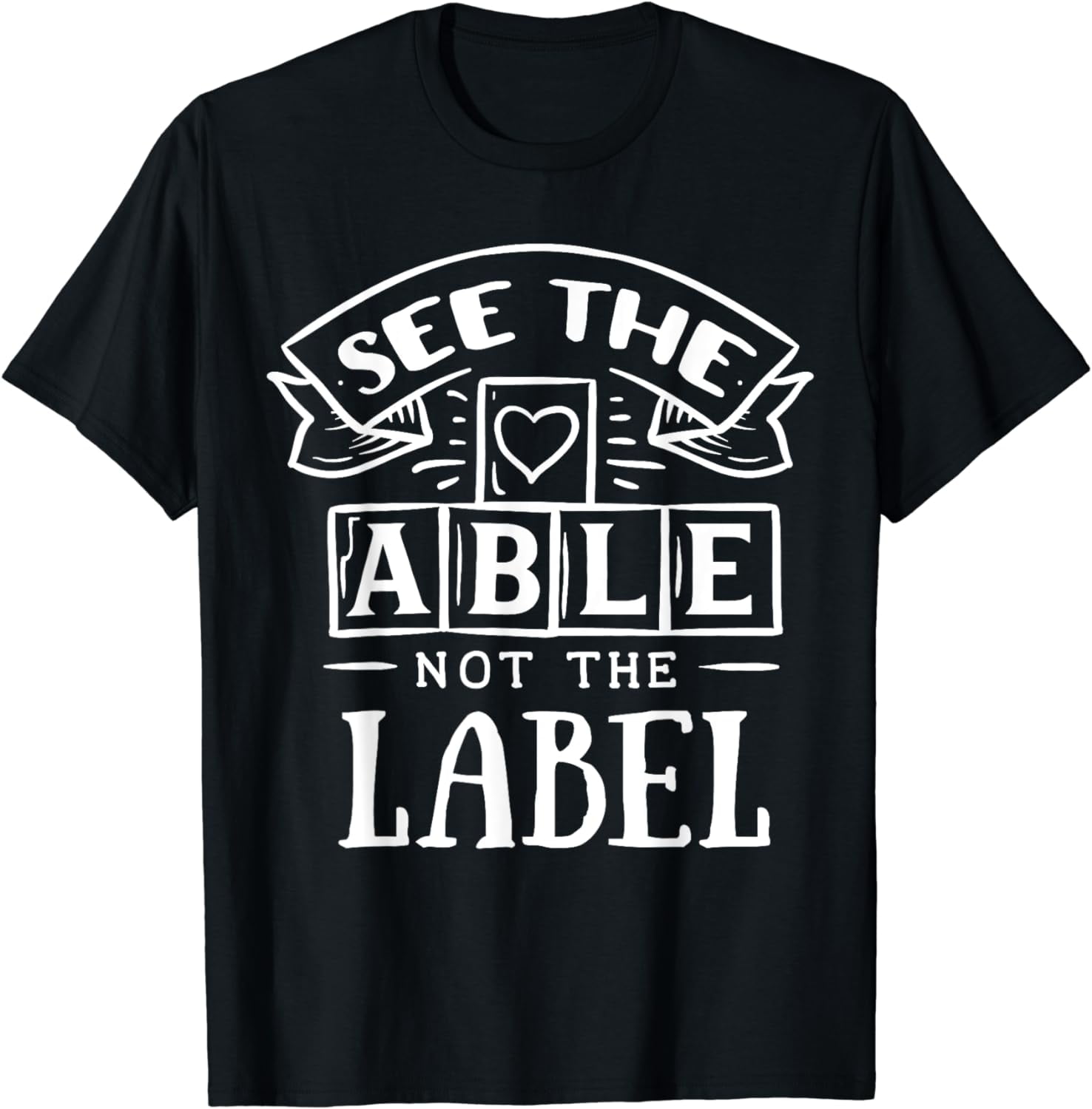 See The Able Not The Label T-Shirt - Walmart.com