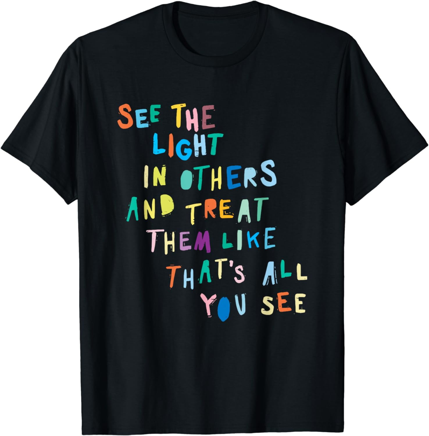 See The Light In Others Encouraging Positive Message T-Shirt - Walmart.com