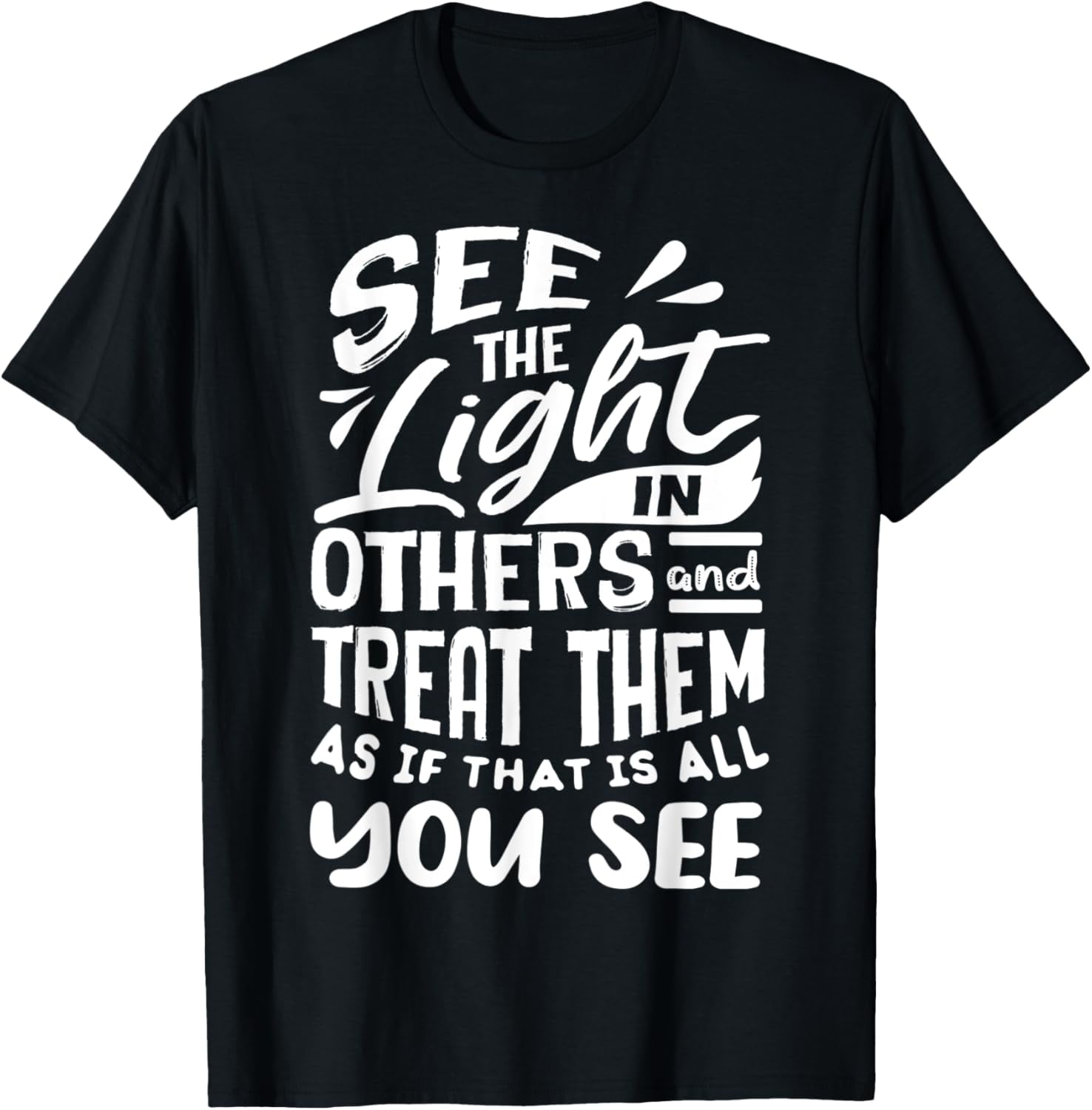 See The Light In Others Encouraging Positive Message T-Shirt - Walmart.com