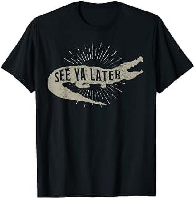 See Ya Later Funny Alligator Tee Shirt Gator Crocodile Gift - Walmart.com