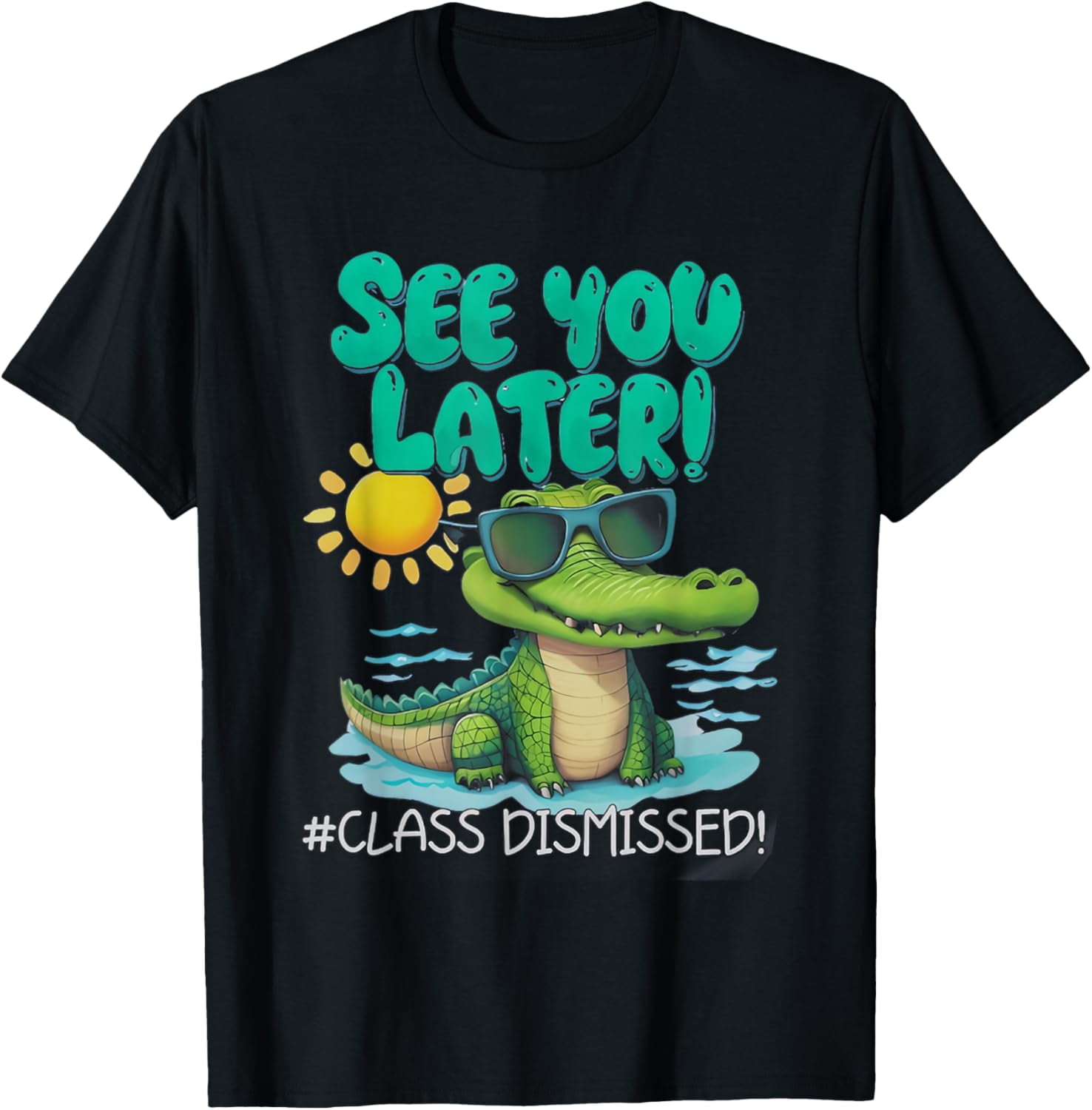 See You Later Alligator Class Dismissed Teacher Appreciation T-Shirt ...