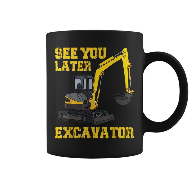 See You Later Excavator Funny Excavator Toddler Boy Kids V3 Coffee Mug ...