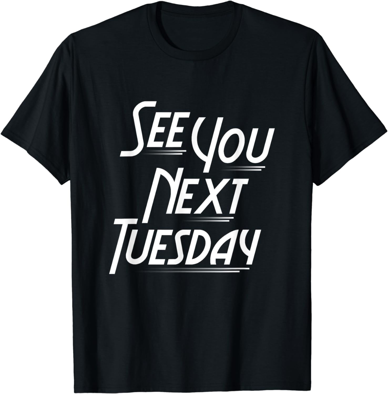 See You Next Tuesday Shirt - Funny Tshirt for Pun Lovers - Walmart.com