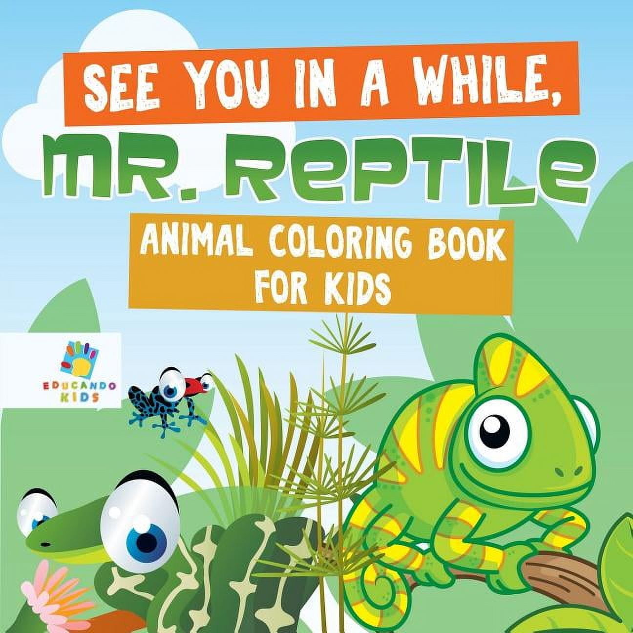 See You in a While, Mr. Reptile Animal Coloring Book for Kids ...
