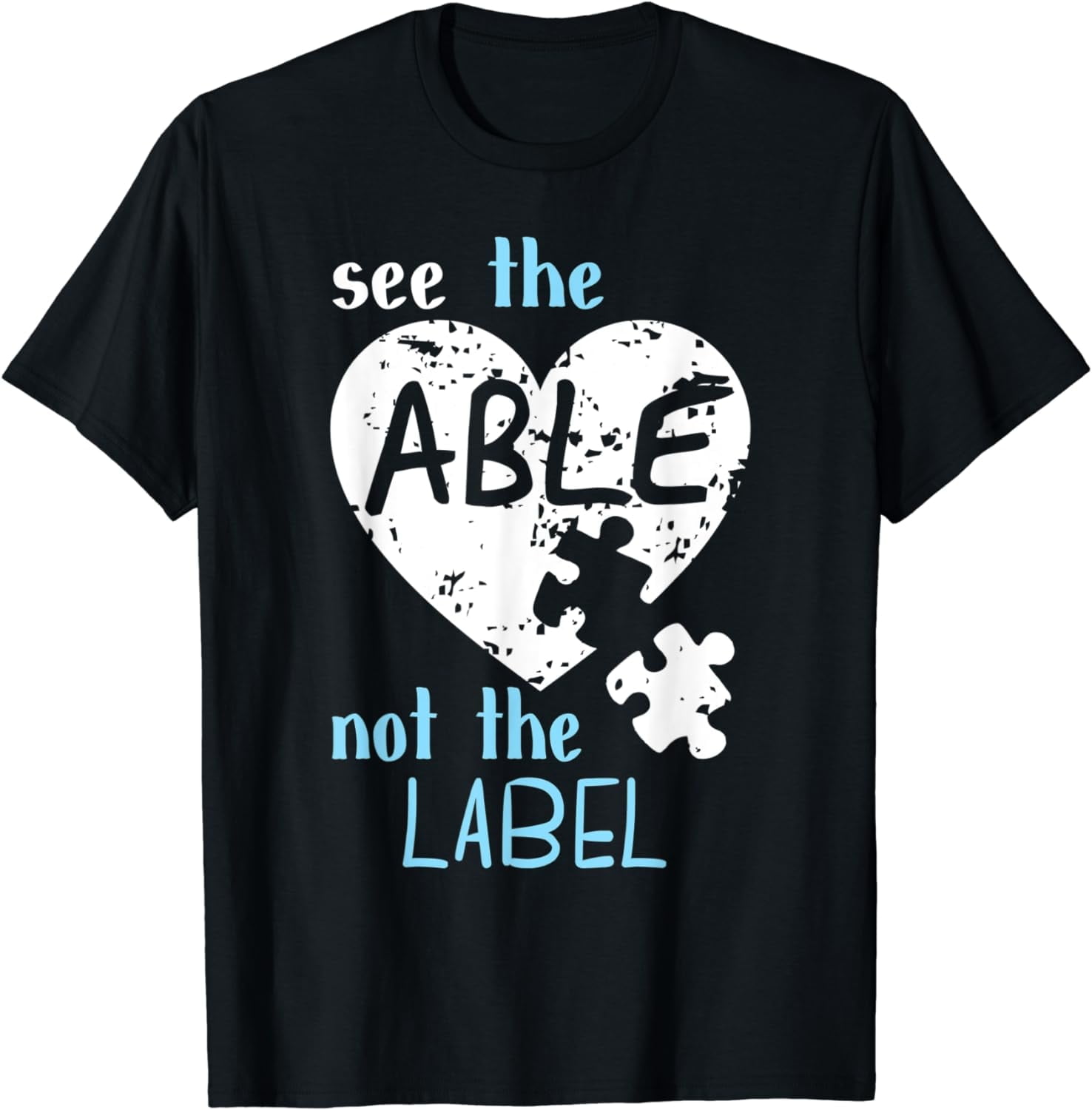 See the Able Not The Label Autism Awareness Month T Shirts T-Shirt ...