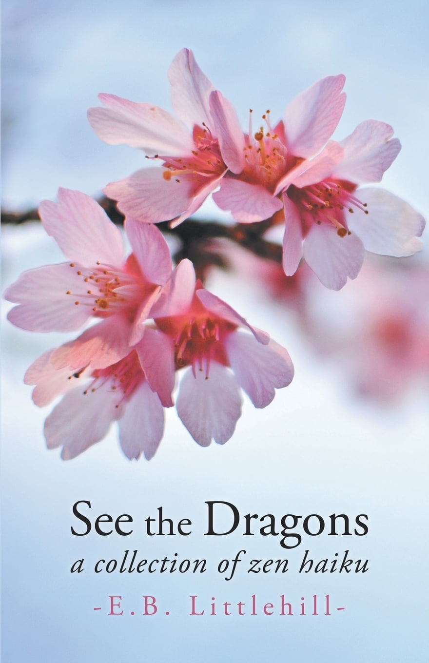 See the Dragons: A Collection of Zen Haiku - Walmart.com