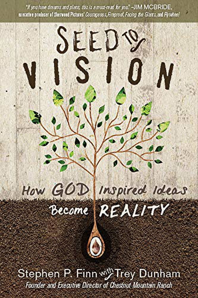 Pre-Owned Seed to Vision : How God-Inspired Ideas Become Reality ...
