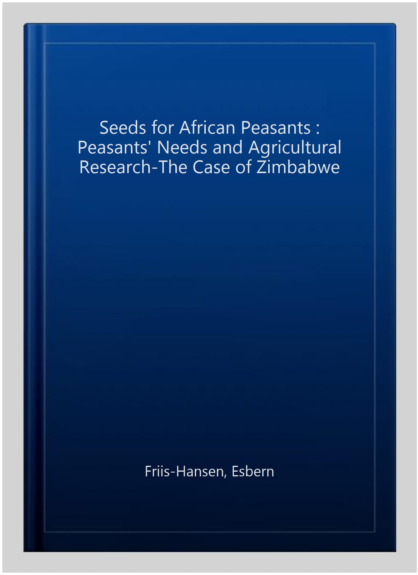 Pre-Owned Seeds for African Peasants : Peasants' Needs and Agricultural ...