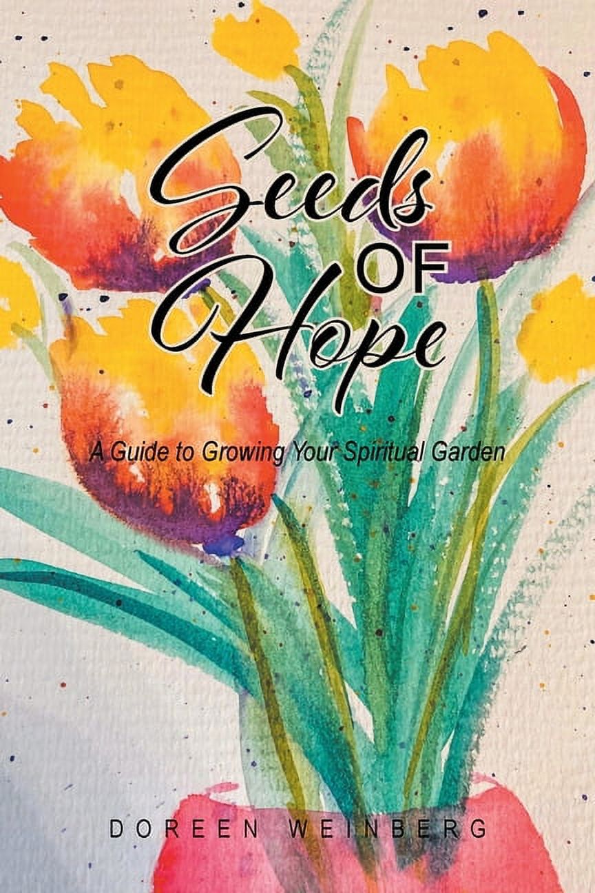Seeds of Hope: A Guide to Growing Your Spiritual Garden - Walmart.com