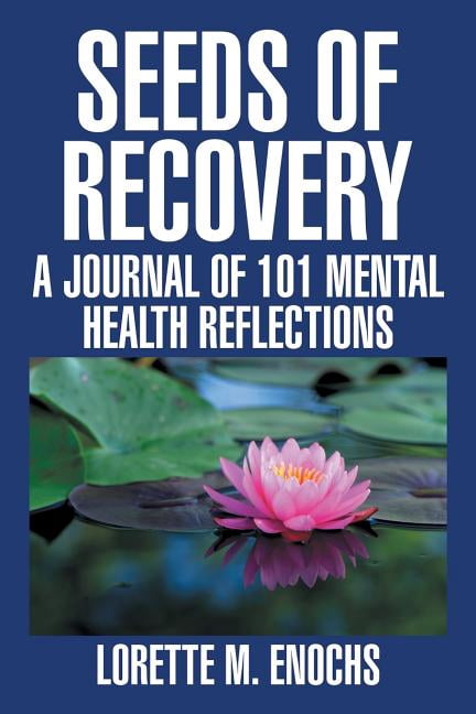 Seeds of Recovery: A Journal of 101 Mental Health Reflections - Walmart.com