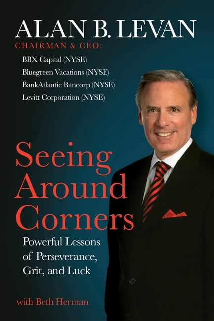 Seeing Around Corners: Powerful Lessons of Perseverance, Grit, and Luck ...