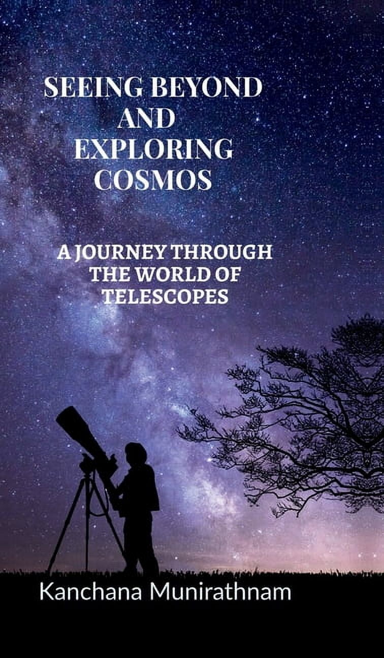 Seeing Beyond and Exploring Cosmos: A Journey Through the World of ...