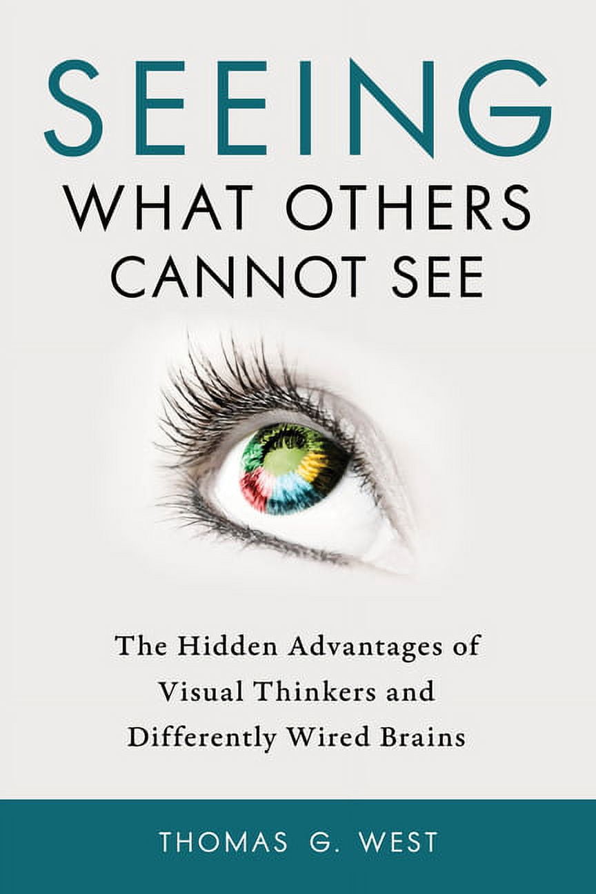 Seeing What Others Cannot See : The Hidden Advantages of Visual ...