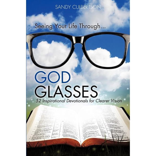 Seeing Your Life Through...GOD GLASSES (Paperback) - Walmart.com