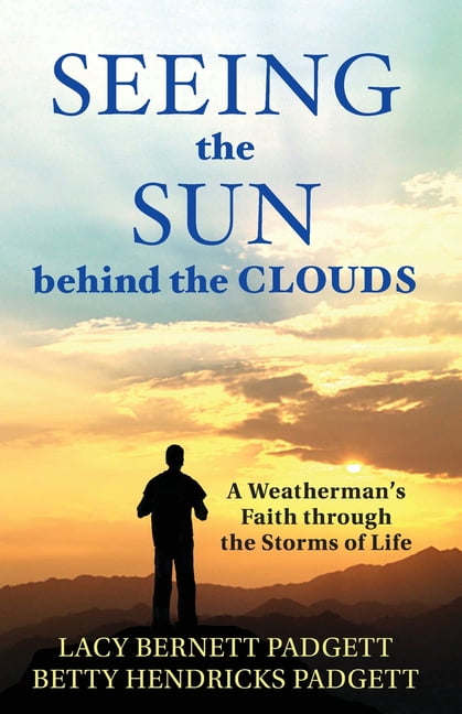 Seeing the Sun behind the Clouds: A Weatherman's Faith through the ...