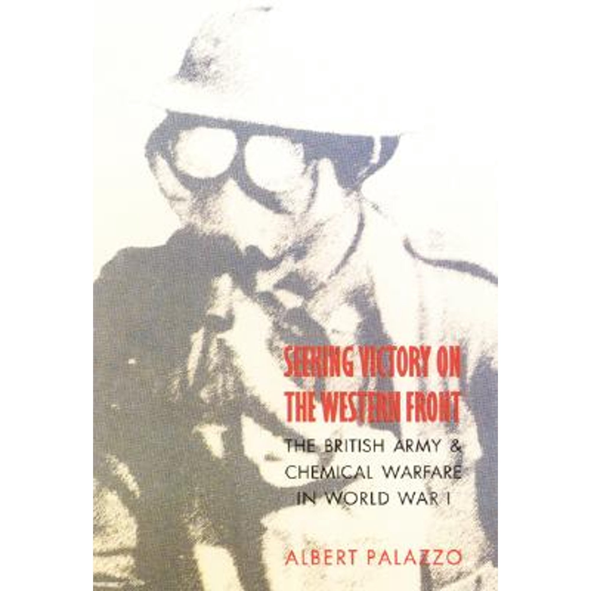 Seeking Victory on the Western Front: The British Army and Chemical ...