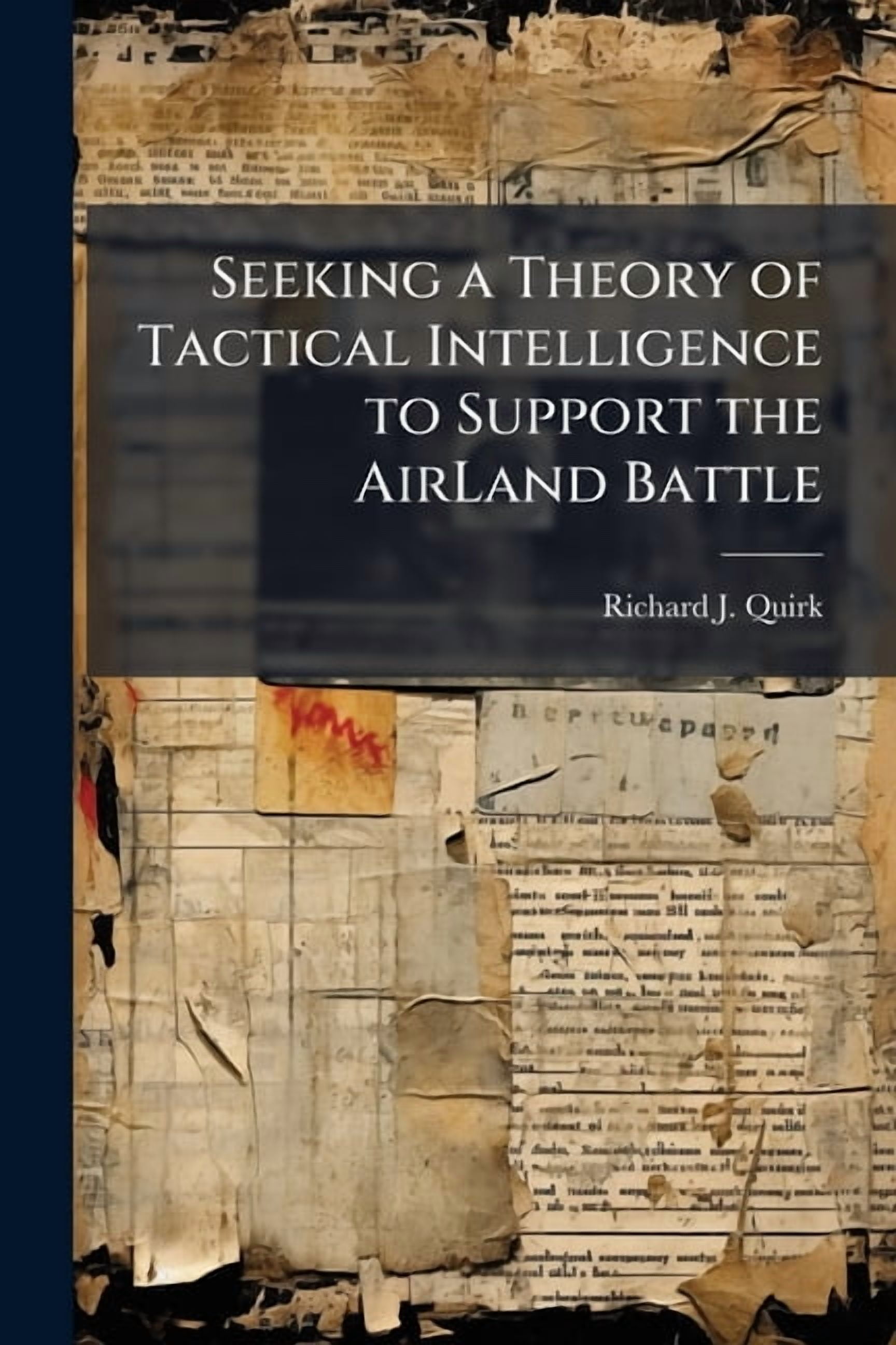 Seeking a Theory of Tactical Intelligence to Support the AirLand Battle ...