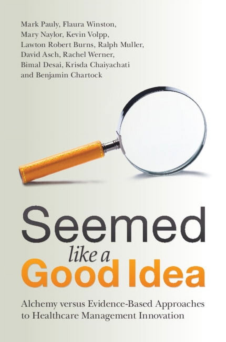 Seemed Like a Good Idea: Alchemy Versus Evidence-Based Approaches to ...