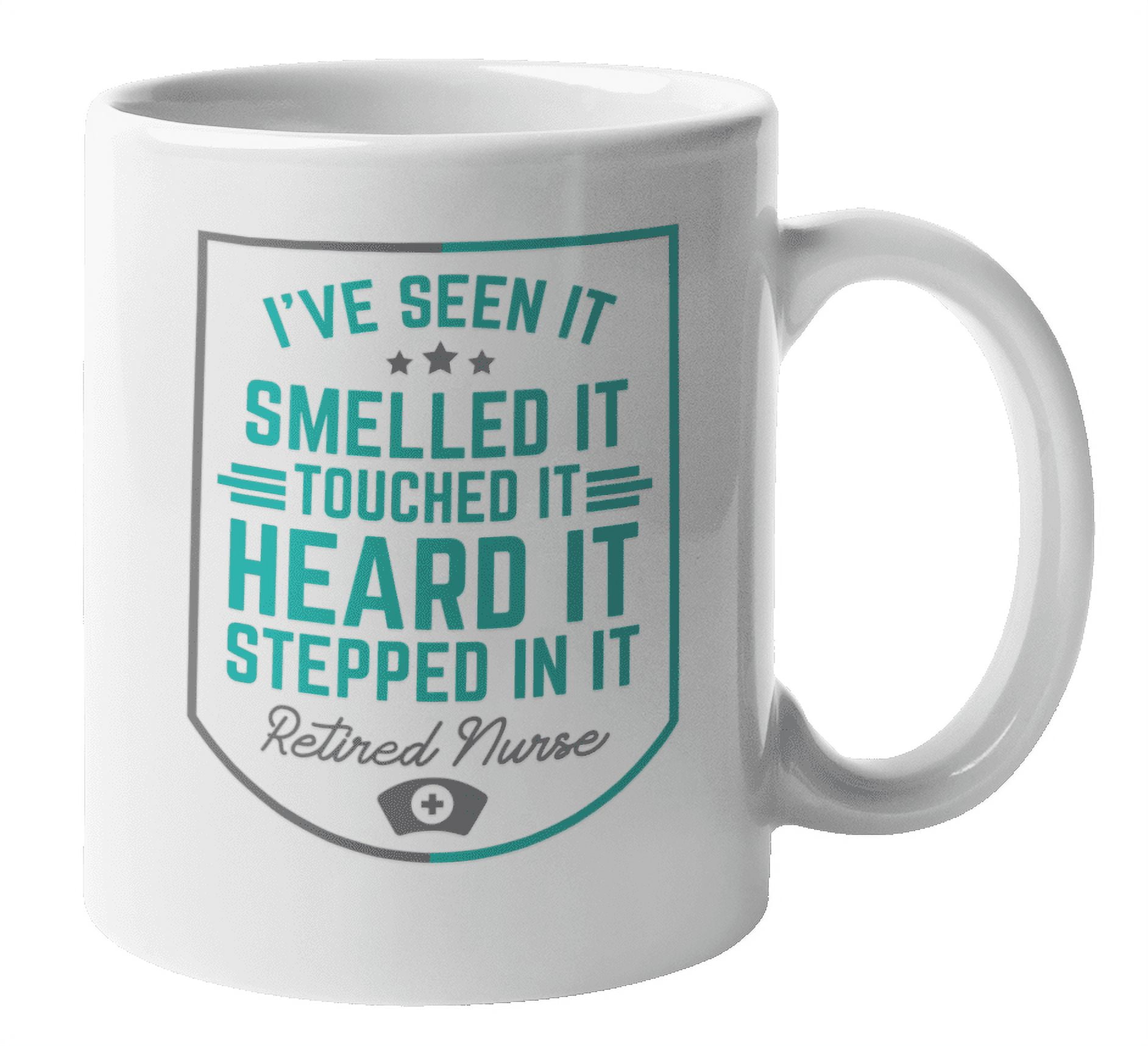 Seen It, Retirement Coffee & Tea Mug for Retiring or Retired Nurse ...