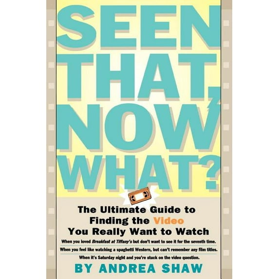 Seen That, Now What?: The Ultimate Guide to Finding the Video You ...
