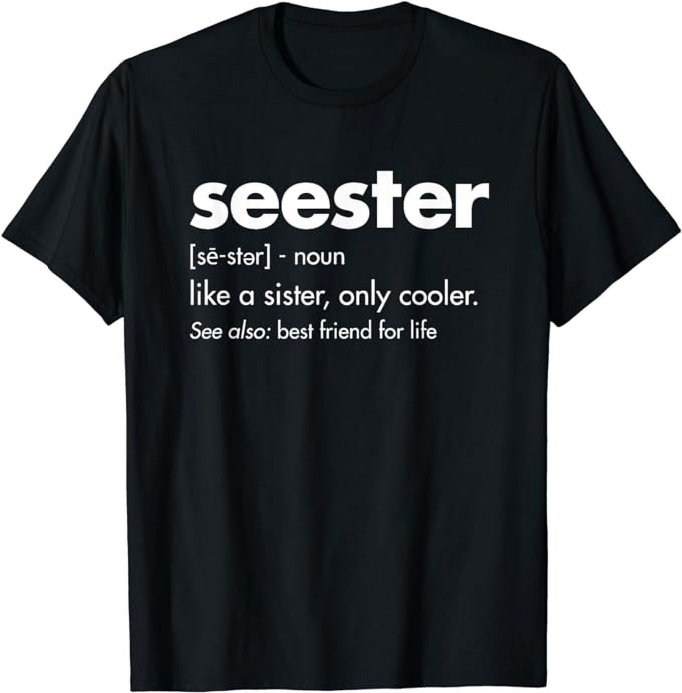 Seester Definition Mom Sister Friend Seester T-Shirt - Walmart.com
