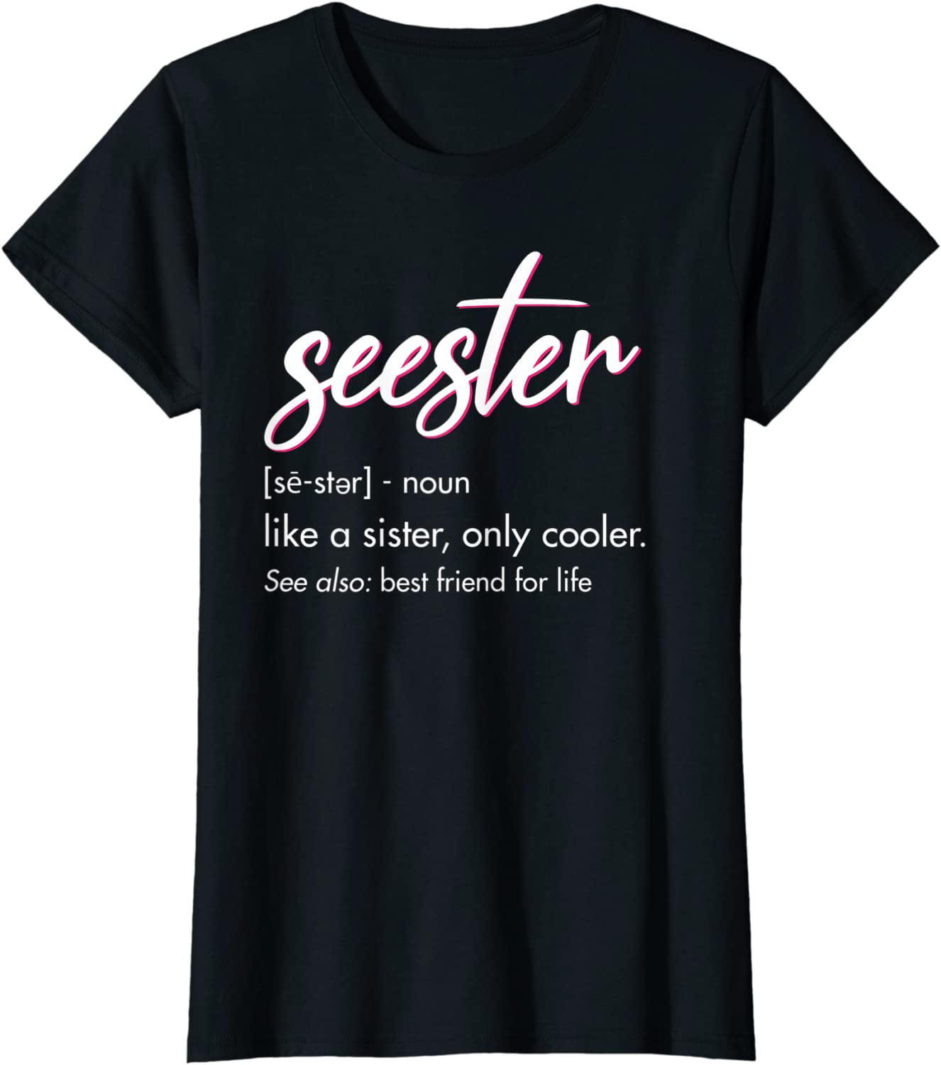 Seester Definition Mom Sister Friend Sister Apparel T-Shirt - Walmart.com